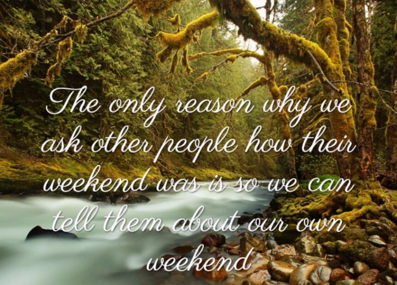 80 Best Weekend Quotes and Sayings 2022 - Quotes Yard