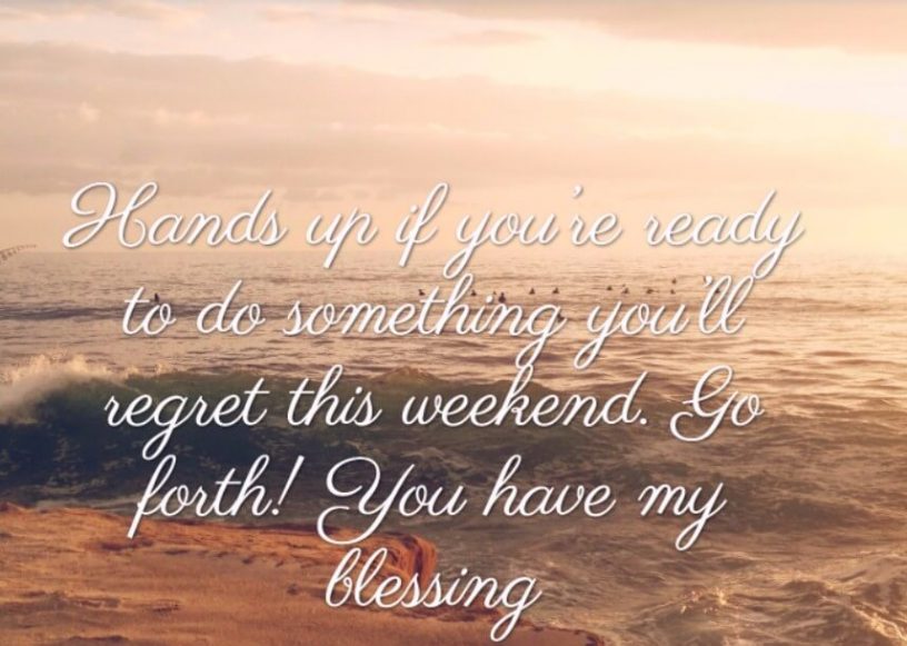 80 Best Weekend Quotes and Sayings 2022 - Quotes Yard