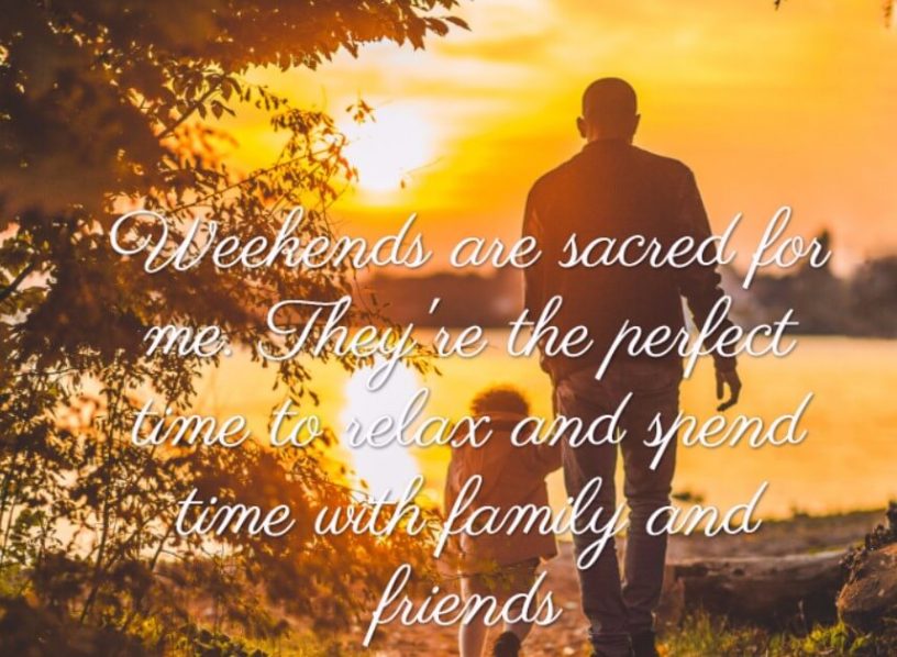 80 Best Weekend Quotes and Sayings 2022 - Quotes Yard